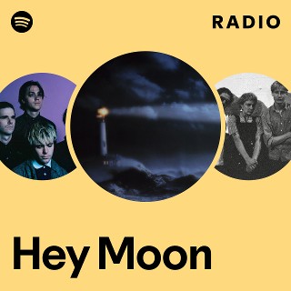 Hey Moon Radio | Spotify Playlist
