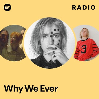 Why We Ever Radio | Spotify Playlist