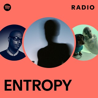ENTROPY Radio | Spotify Playlist