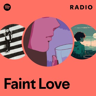 Faint Love Radio - playlist by Spotify | Spotify