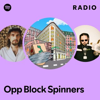 Opp Block Spinners Radio | Spotify Playlist