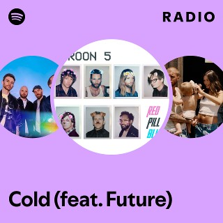 Cold (feat. Future) Radio - playlist by Spotify | Spotify