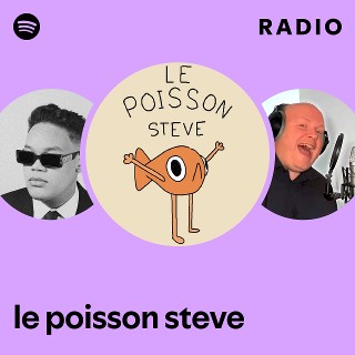 le poisson steve Radio | Spotify Playlist