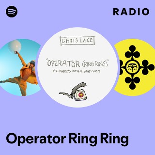 Operator (Ring Ring) [feat. Dances With White Girls] Radio - playlist ...