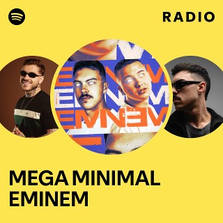 MEGA MINIMAL EMINEM Radio - playlist by Spotify | Spotify