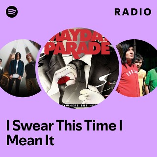 I Swear This Time I Mean It Radio - playlist by Spotify | Spotify