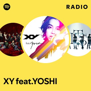 XY feat.YOSHI Radio - playlist by Spotify | Spotify