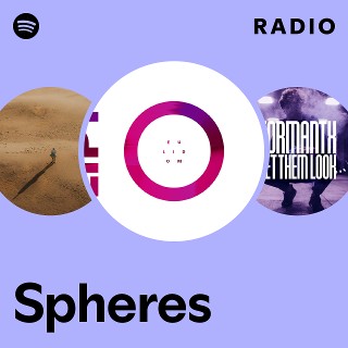 Spheres Radio | Spotify Playlist
