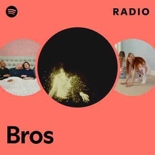 Bros Radio - playlist by Spotify | Spotify