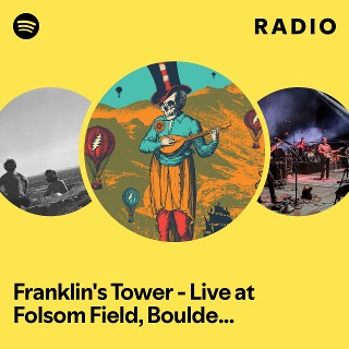 Franklin's Tower - Live at Folsom Field, Boulder, CO, 7/14/2018 Radio ...