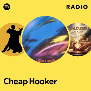 Cheap Hooker Radio - playlist by Spotify | Spotify
