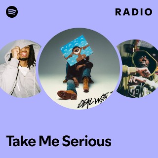 Take Me Serious Radio | Spotify Playlist