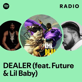 DEALER (feat. Future & Lil Baby) Radio | Spotify Playlist
