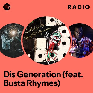 Dis Generation (feat. Busta Rhymes) Radio | Spotify Playlist