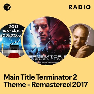Main Title Terminator 2 Theme - Remastered 2017 Radio | Spotify Playlist
