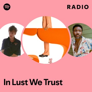 In Lust We Trust Radio | Spotify Playlist