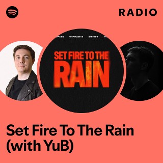 Set Fire To The Rain (with YuB) Radio | Spotify Playlist