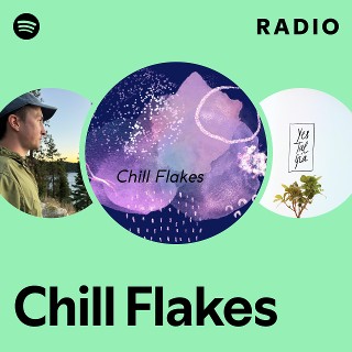 Chill Flakes Radio | Spotify Playlist