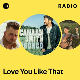 Love You Like That Radio - playlist by Spotify | Spotify
