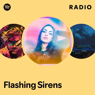 Flashing Sirens Radio | Spotify Playlist