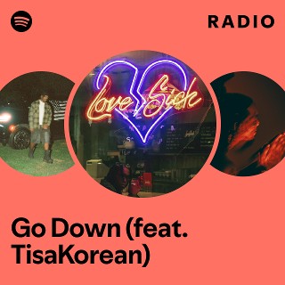 Go Down (feat. TisaKorean) Radio | Spotify Playlist