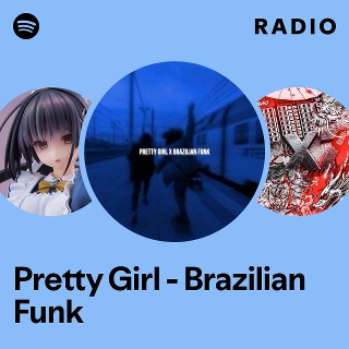 Pretty Girl - Brazilian Funk Radio | Spotify Playlist