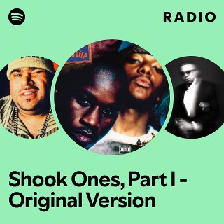 Shook Ones, Part I - Original Version Radio | Spotify Playlist