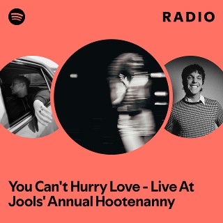 You Can't Hurry Love - Live At Jools' Annual Hootenanny Radio - playlist by Spotify | Spotify
