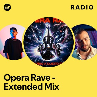 Opera Rave - Extended Mix Radio - playlist by Spotify | Spotify