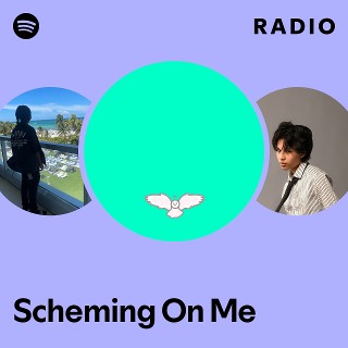Scheming On Me Radio | Spotify Playlist