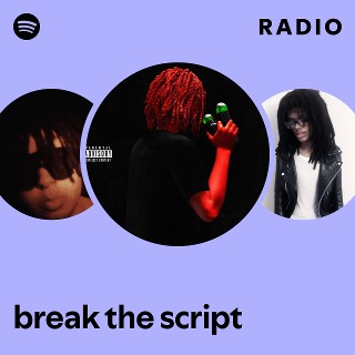 break the script Radio | Spotify Playlist