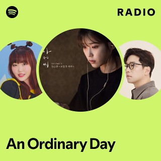 An Ordinary Day Radio - playlist by Spotify | Spotify