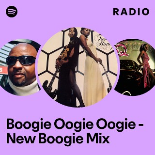 Boogie Oogie Oogie - New Boogie Mix Radio | Spotify Playlist