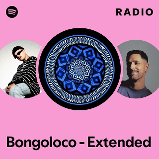 Bongoloco - Extended Radio - playlist by Spotify | Spotify