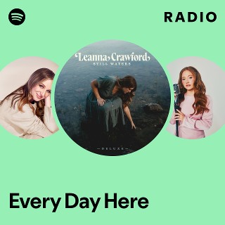 Every Day Here Radio | Spotify Playlist