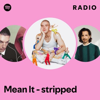 Mean It - stripped Radio | Spotify Playlist