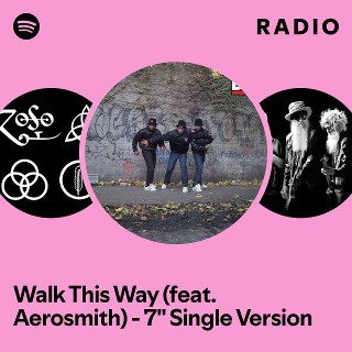 Walk This Way (feat. Aerosmith) - 7" Single Version Radio | Spotify Playlist