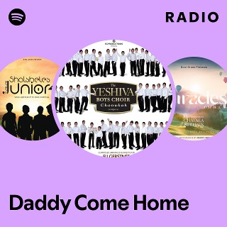 Daddy Come Home Radio | Spotify Playlist