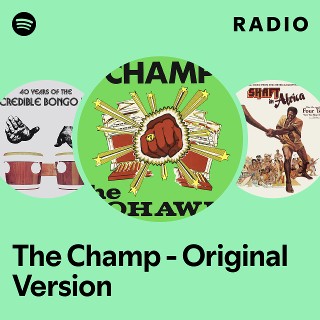 The Champ - Original Version Radio | Spotify Playlist