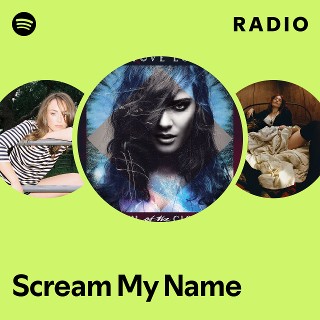 Scream My Name Radio - playlist by Spotify | Spotify