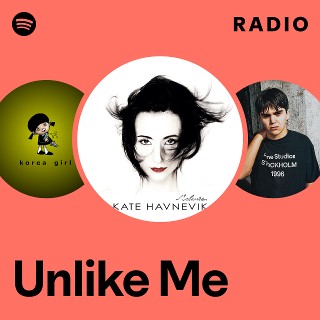Unlike Me Radio | Spotify Playlist