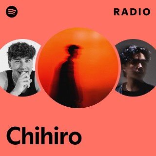 Chihiro Radio | Spotify Playlist