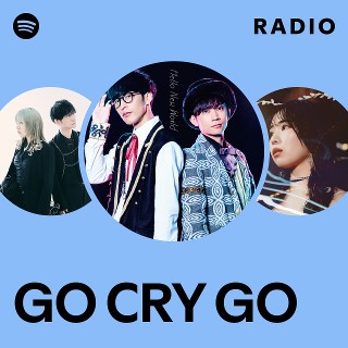 GO CRY GO Radio - playlist by Spotify | Spotify