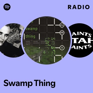 Swamp Thing Radio - playlist by Spotify | Spotify
