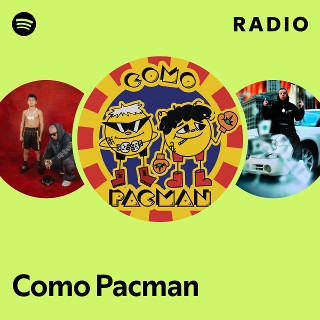 Como Pacman Radio - playlist by Spotify | Spotify