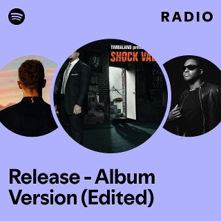 Release - Album Version (Edited) Radio | Spotify Playlist