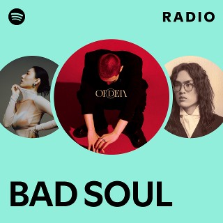 BAD SOUL Radio | Spotify Playlist