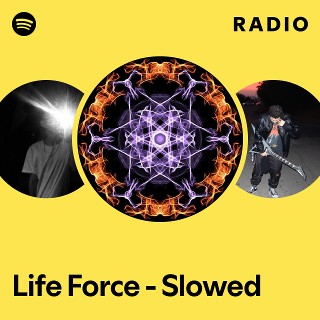 Life Force - Slowed Radio - playlist by Spotify | Spotify