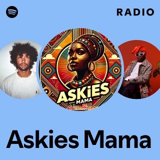 Askies Mama Radio - playlist by Spotify | Spotify