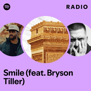 Smile (feat. Bryson Tiller) Radio - playlist by Spotify | Spotify